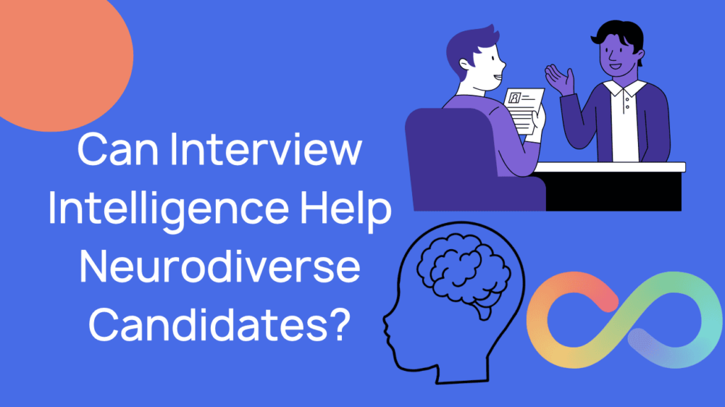 How Interview Intelligence helps Neurodiverse Candidates - BarRaiser